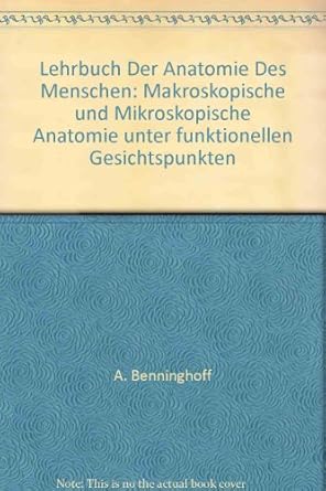 Lehrbuch der Anatomie des Menschen [Unbekannter Einband] by Benninghoff ...