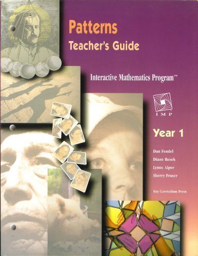 Year 1: Teacher's Guide - Patterns (Interactive Mathematics Program): Alper, Lynne, Fendel, Dan ...