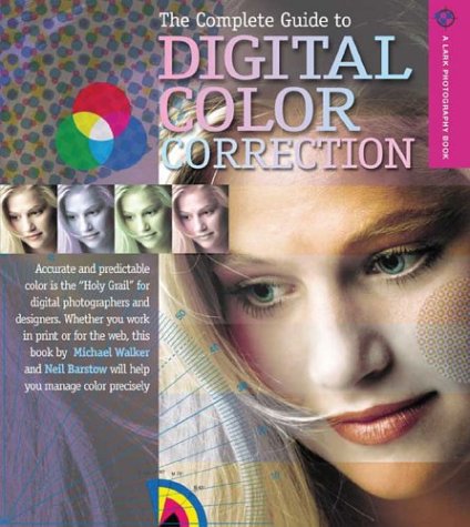 The Complete Guide to Digital Color Correction: Walker, Michael ...