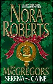 The Macgregors; Serena, Caine-(2 Books in One): Roberts, Nora: 9780373483884: Amazon.com: Books