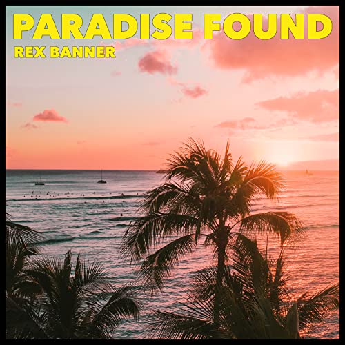 Play Paradise Found by Rex Banner on Amazon Music
