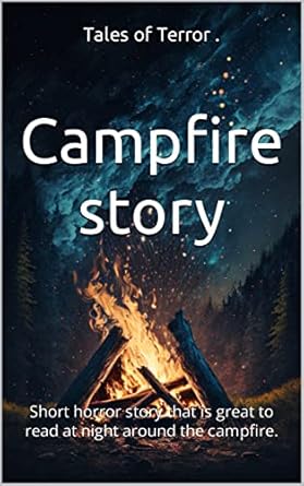 Amazon.com: Campfire story: Short horror story that is great to read at ...