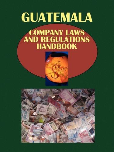 Guatemala Company Laws and Regulations Handbook (World Law Business ...