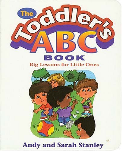 The Toddler's Abc Book Big Lessons For Little Ones: Stanley, Andy ...