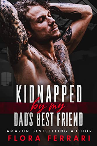 Kidnapped By My Dad's Best Friend: An Age gap, Curvy Girl Romance (A Man Who Knows What He Wants ...