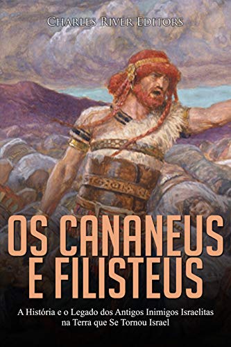 Os Cananeus e Filisteus: A História e o Legado dos Antigos Inimigos ...