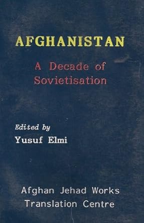 Afghanistan, a Decade of Sovietisation: Yusuf Elmi: Amazon.com: Books