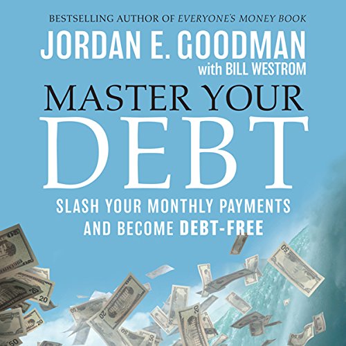 Master Your Debt: Slash Your Monthly Payments and Become Debt Free ...