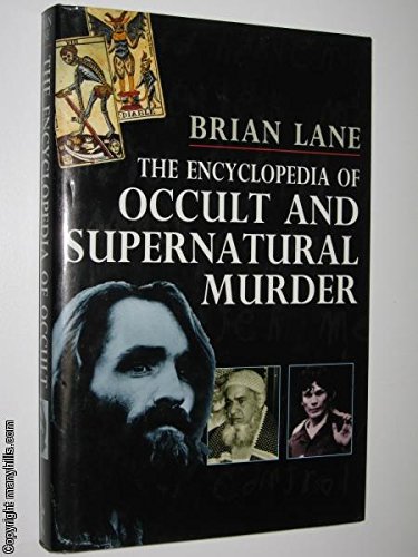 The Encyclopedia of Occult and Supernatural Murder: Brian Lane ...