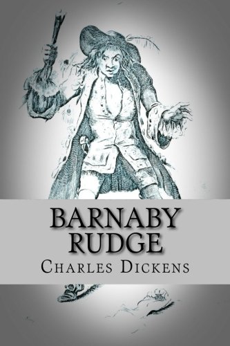 Barnaby Rudge: A Tale of the Riots of Eighty: Amazon.co.uk: Dickens ...