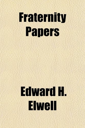 Fraternity Papers: Elwell, Edward H.: 9781154964172: Amazon.com: Books