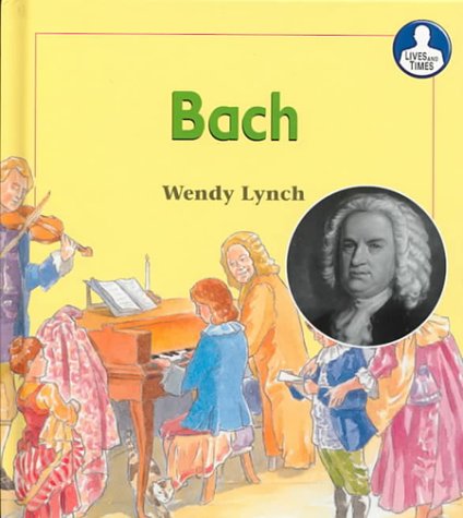 Bach (Lives and Times): Lynch, Wendy: 9781575722146: Amazon.com: Books