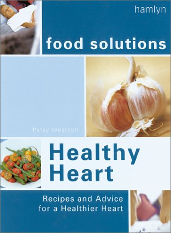 Healthy Heart (Food Solutions): Recipes and Advice for a Healthier ...
