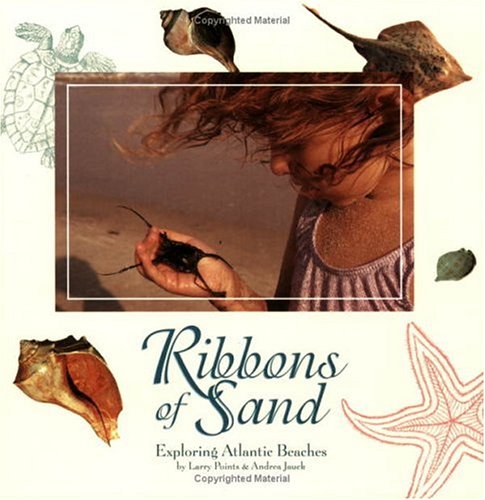 Ribbons of Sand: Exploring Atlantic Beaches (Children's Books): Larry ...
