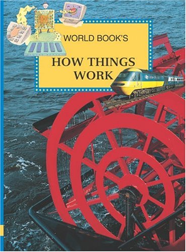 World Book's How Things Work: World Book: 9780716606109: Amazon.com: Books