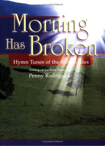 Morning Has Broken: Hymn Tunes of the British Isles: Penny Rodriguez ...