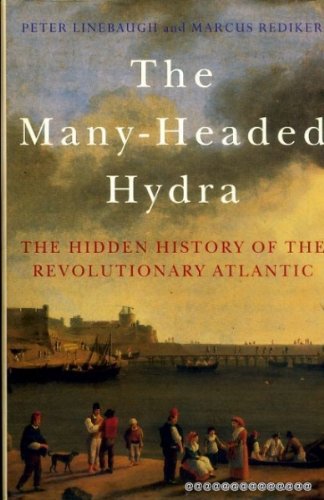 The Many-headed Hydra: The Hidden History of the Revolutionary Atlantic ...