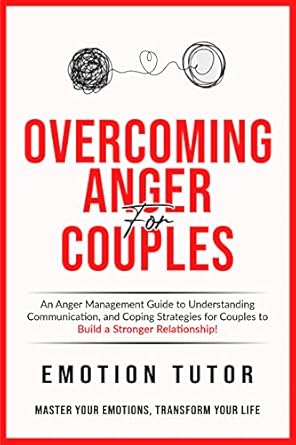 Overcoming Anger for Couples: Navigating anger and conflict in ...
