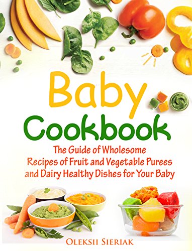 Amazon.com: Baby Cookbook: The Guide of Wholesome Recipes of Fruit and ...