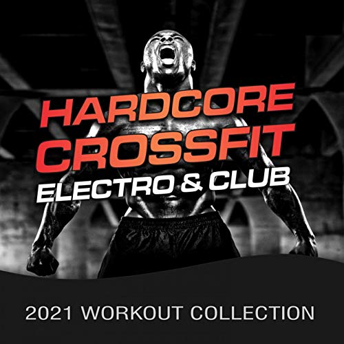 Play Hardcore Crossfit, Electro & Club (2021 Workout Collection) by ...
