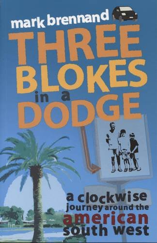 Three Blokes in a Dodge: A Clockwise Journey Around the American South ...