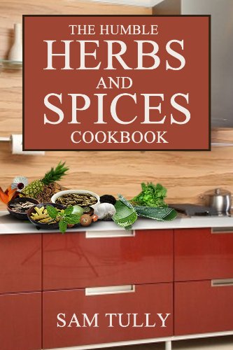 Amazon.com: The Humble Herb and Spices Cookbook eBook : Tully, Sam ...
