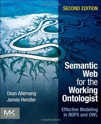 Semantic Web for the Working Ontologist, Second Edition: Effective ...