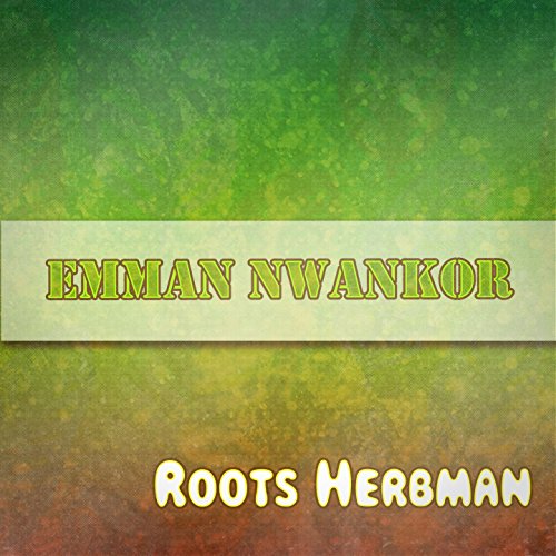 Écouter Roots Herbman par Emman Nwankor sur Amazon Music Unlimited