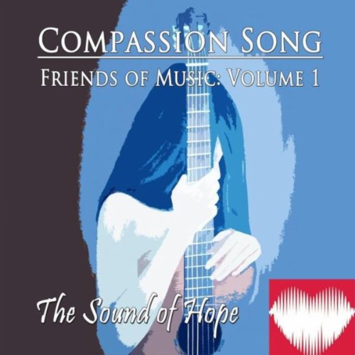 Play Compassion Song: Friends of Music, Vol. 1 by VARIOUS ARTISTS on ...