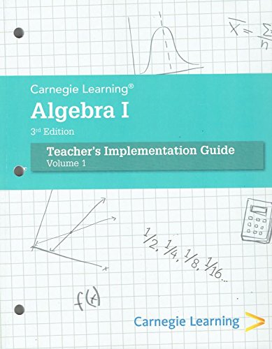 Carnegie Learning Algebra I, Teacher's Implementation Guide, Volume 1 ...