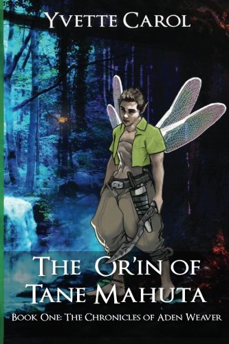 The Or'in of Tane Mahuta: Volume 1 (The Chronicles of Aden Weaver ...