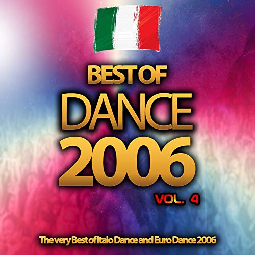 Play Best of Dance 2006, Vol. 4 (The Very Best of Italo Dance and Euro ...