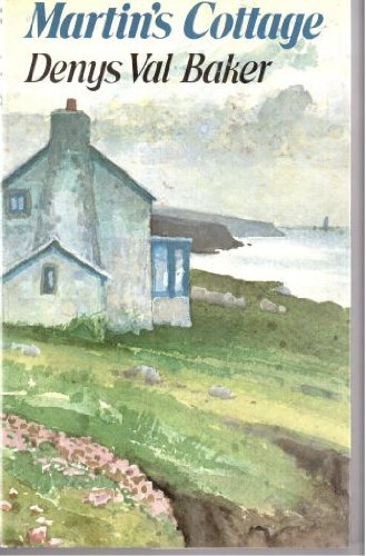 Martin's Cottage: Baker, Denys Val, Donald S. Swan;: 9780718303792 ...