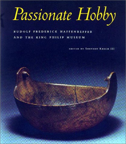 Passionate Hobby, Rudolf Frederick Haffenreffer and the King Philip ...