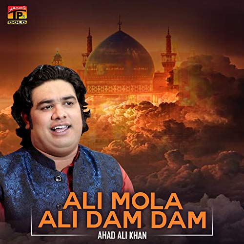 Play Ali Mola Ali Dam Dam - Single by Ahad Ali Khan on Amazon Music ...