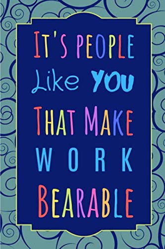 Amazon.com: It's People Like You That Make Work Bearable: The Perfect ...