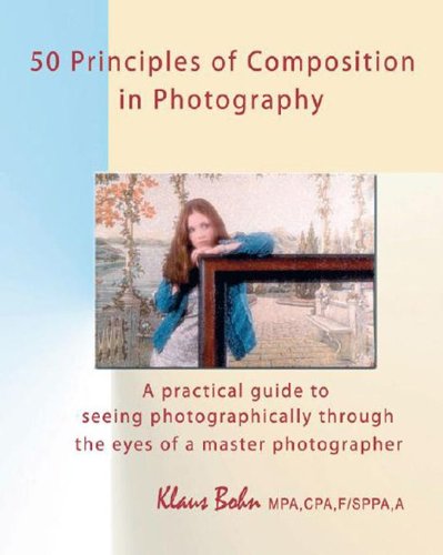 Amazon.com: 50 Principles of Composition in Photography: A Practical ...