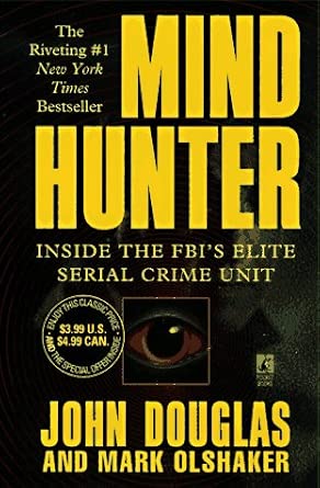 Mind Hunter : Inside the FBI's Elite Serial Crime Unit: John Douglas ...