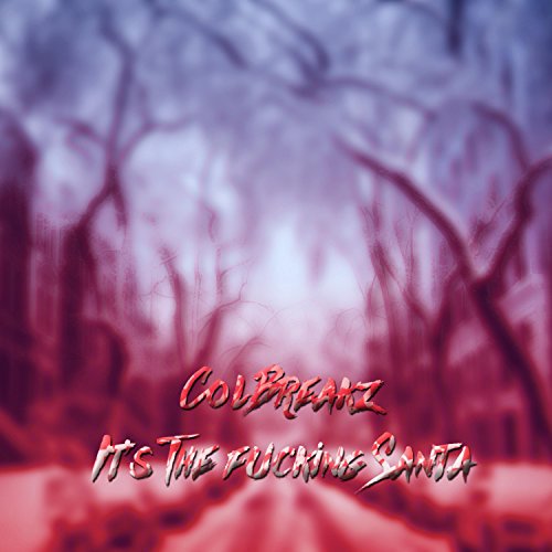 Amazon.co.jp: It's the Fucking Santa [Explicit] : Colbreakz: Digital Music