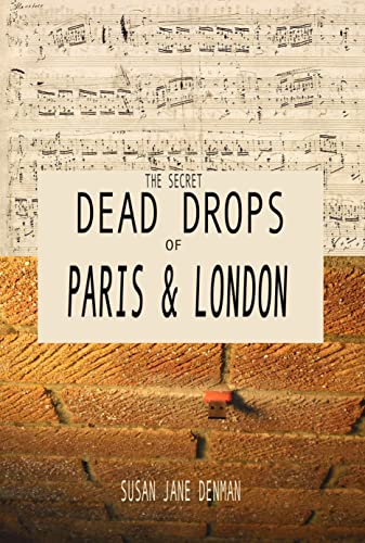 The Secret Dead Drops of Paris and London eBook : Denman, Susan Jane ...