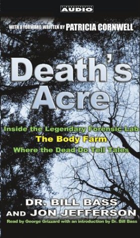 Death's Acre: Inside the Legendary Forensics Lab-The Body Farm-Where ...