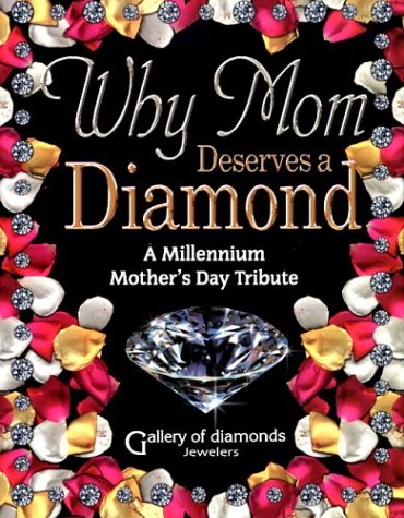 Why Mom Deserves a Diamond - A Millennium Mother's Day Tribute: Diamond ...