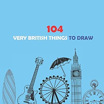 104 Very British Things to Draw: The Great British Sketchbook (Very ...