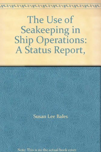 The Use of Seakeeping in Ship Operations: A Status Report,: Susan Lee ...