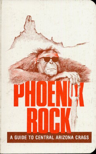 Phoenix rock: A guide to central Arizona crags: Waugh, Jim: Amazon.com ...
