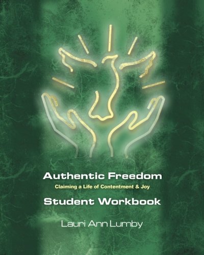 Authentic Freedom - Claiming a Life of Contentment and Joy Student ...