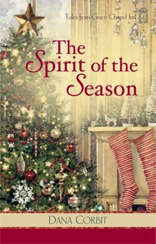 The Spirit of the Season (Tales from Grace Chapel Inn, Book 8): Dana ...