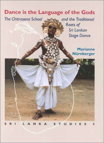 Buy Dance is the Language of the Gods: The Chitrasena School and the ...
