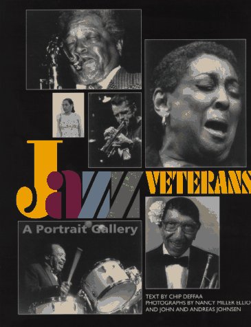 Jazz Veterans: A Portrait Gallery: Deffaa, Chip, Elliott, Nancy Miller ...