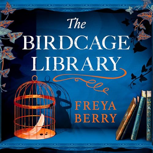 The Birdcage Library (Audio Download): Freya Berry, Lauryn Allman ...
